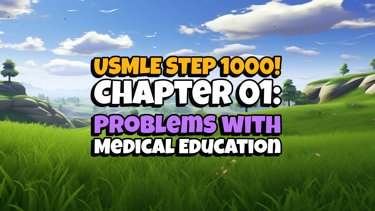 USMLESTEP1000 » Chapter - 01 - Problems with Medical Education