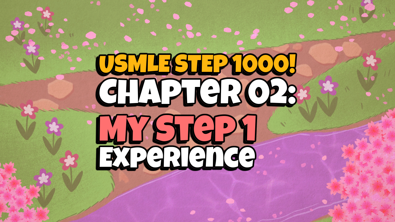 USMLESTEP1000 » Chapter - 02 - My Step 1 Experience