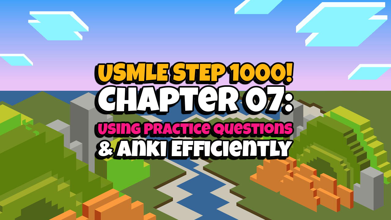 USMLESTEP1000 » Chapter - 07 - Using Practice Exams and Anki Efficiently