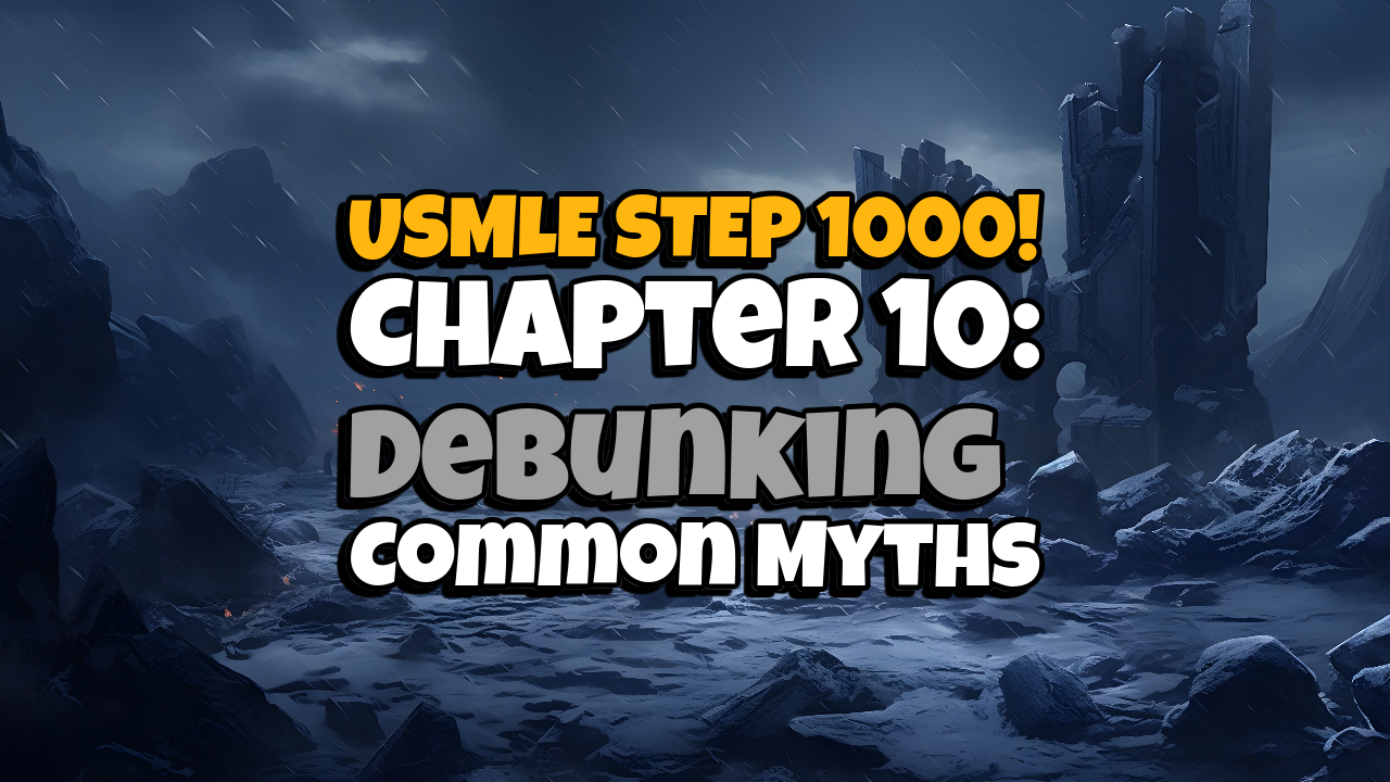 Usmlestep1000 Chapter 10 Debunking Common Myths